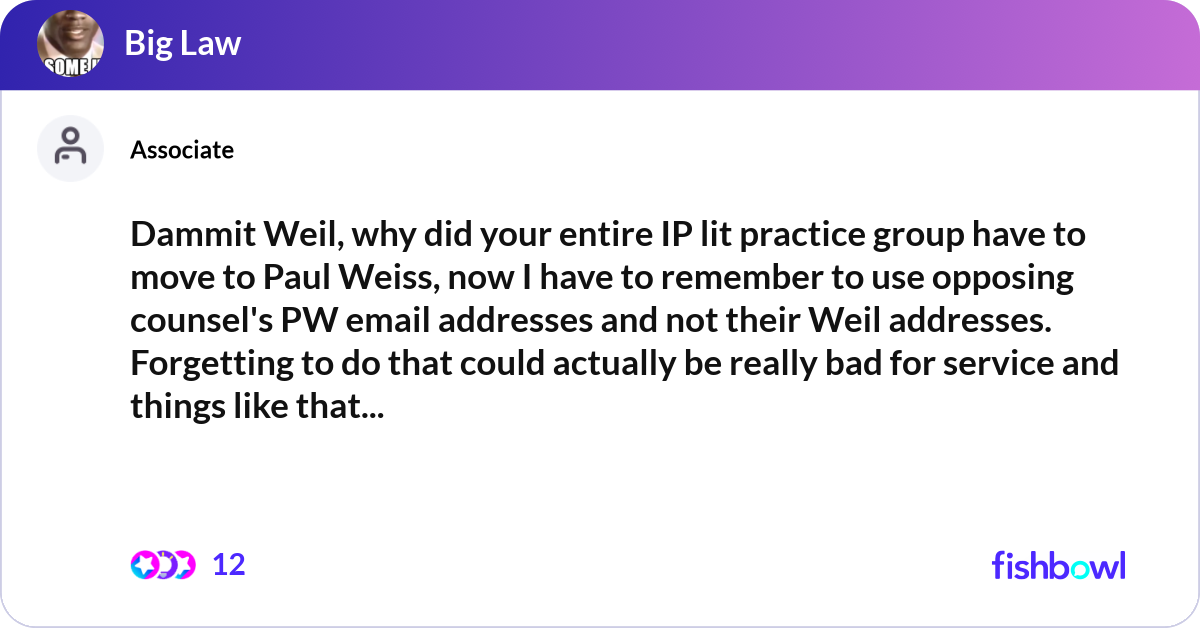 Dammit Weil, why did your entire IP lit practice g... | Fishbowl