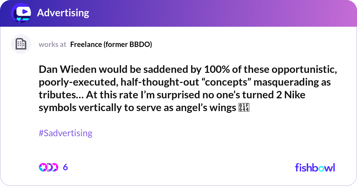 Dan Wieden would be saddened by 100% of these oppo... | Fishbowl