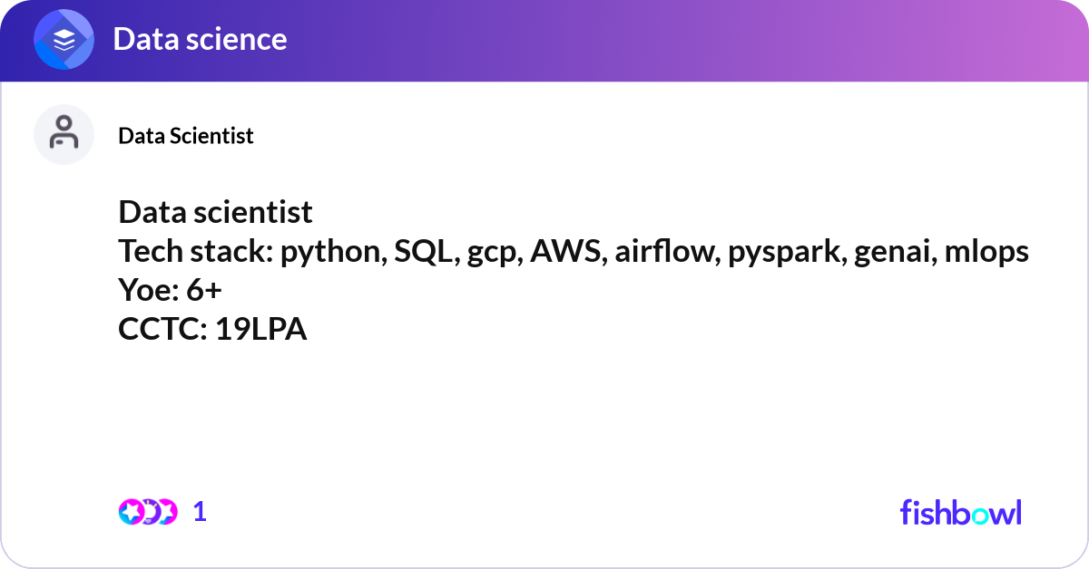 Data scientist Tech stack: python, SQL, gcp, AWS, ... | Fishbowl