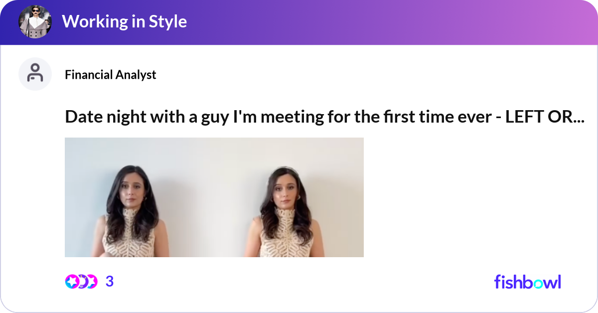 Date night with a guy I'm meeting for the first ti... | Fishbowl