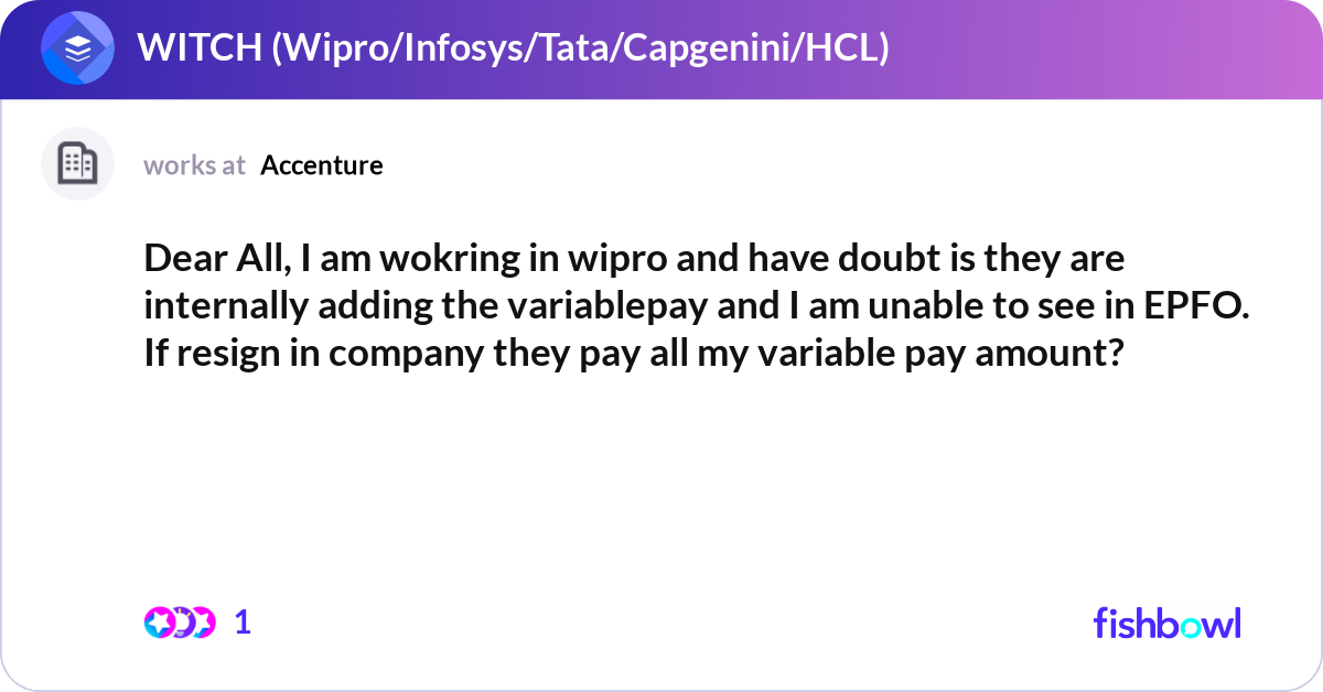 Dear All, I am wokring in wipro and have doubt is ... | Fishbowl