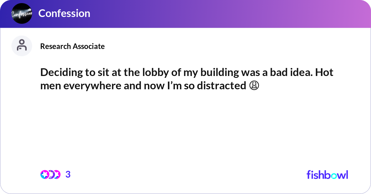 Deciding to sit at the lobby of my building was a ... | Fishbowl