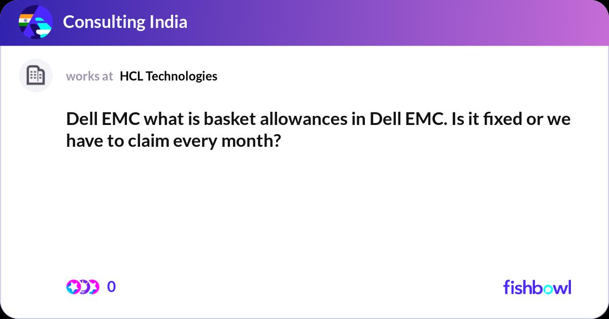 Dell EMC what is basket allowances in Dell EMC. Is... | Fishbowl