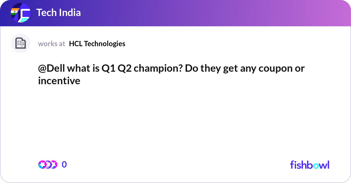 @Dell what is Q1 Q2 champion? Do they get any coup... | Fishbowl
