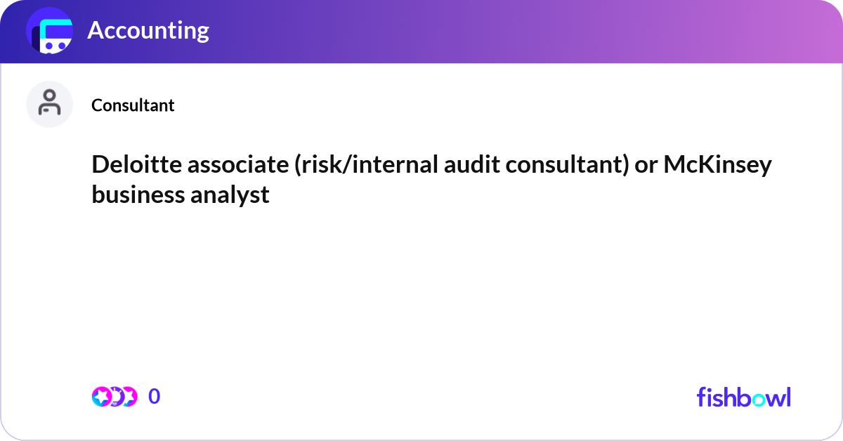 Deloitte associate (risk/internal audit consultant... | Fishbowl