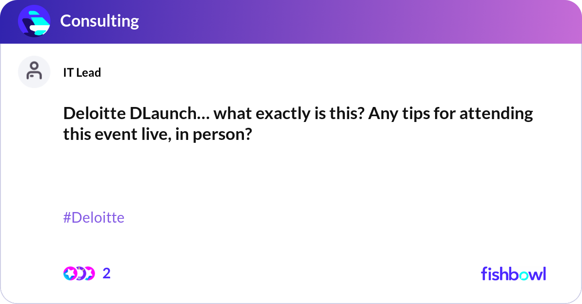 Deloitte DLaunch… what exactly is this? Any tips f... | Fishbowl