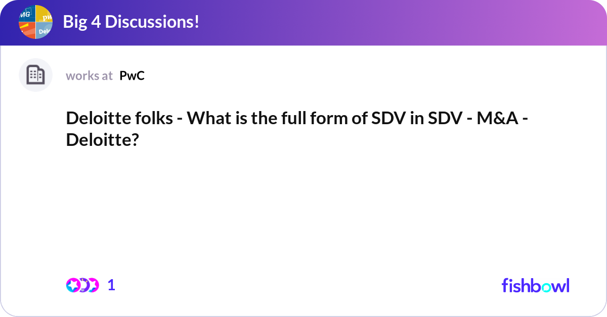 Deloitte folks - What is the full form of SDV in S... | Fishbowl