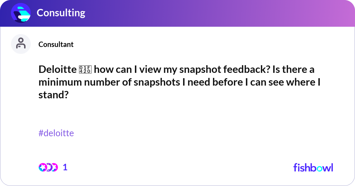 Deloitte 🐠 how can I view my snapshot feedback? I... | Fishbowl