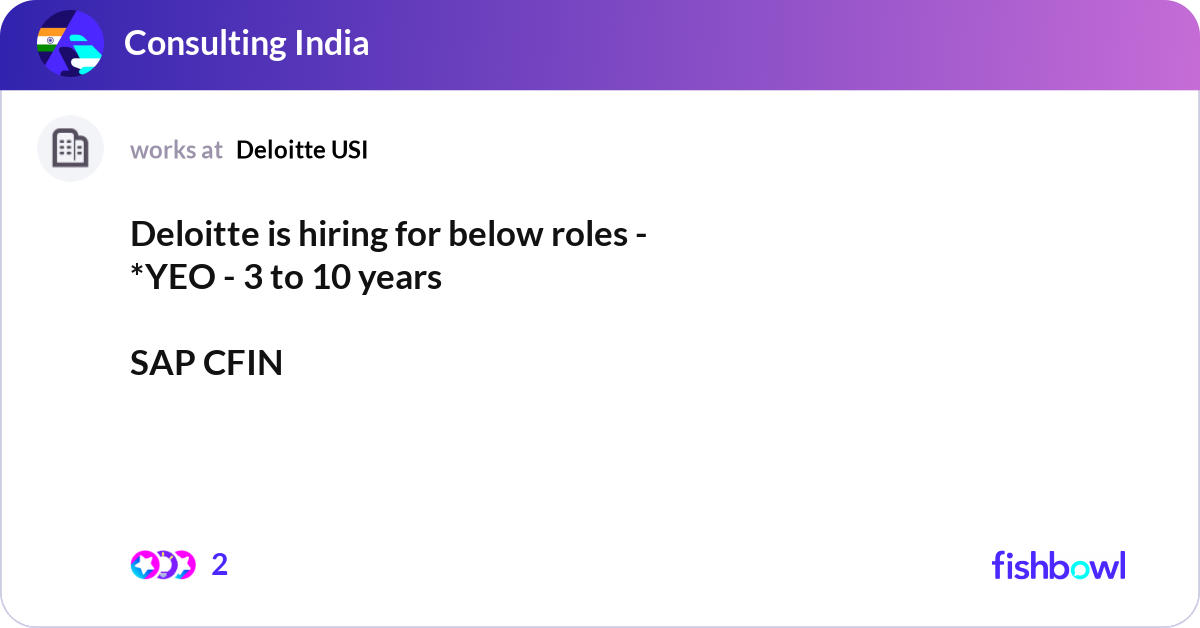 Deloitte is hiring for below roles - *YEO - 3 to ... | Fishbowl