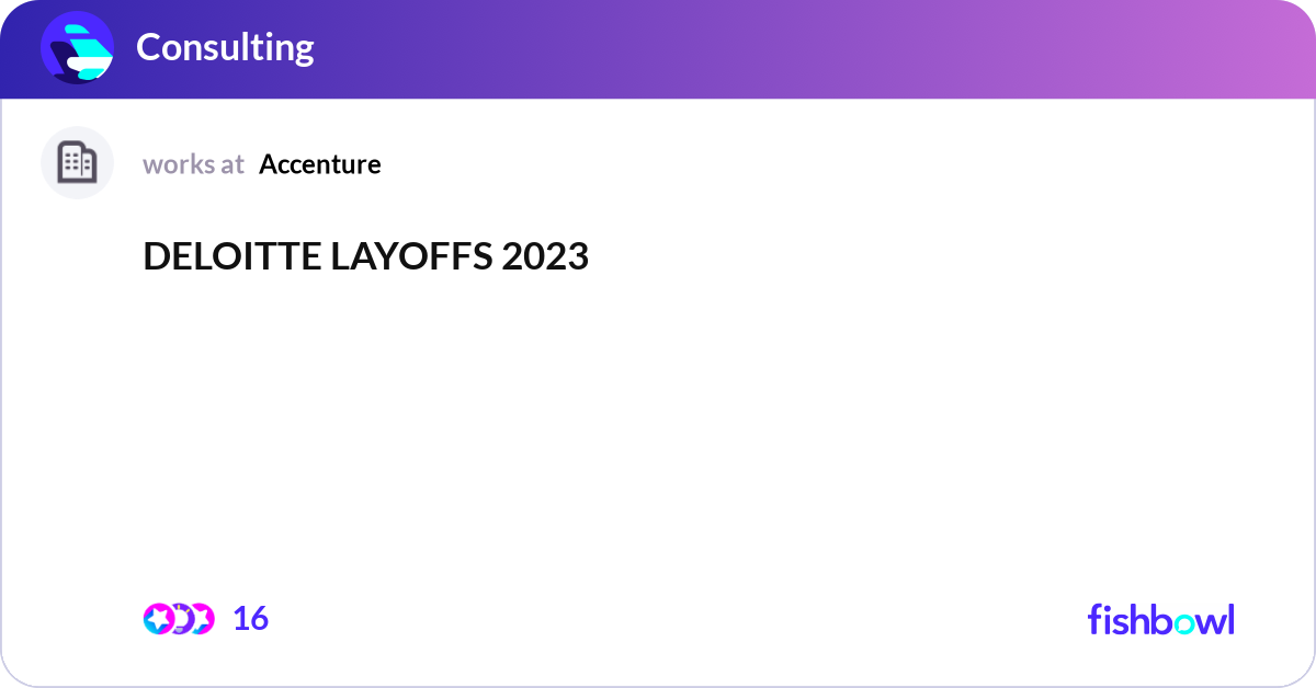 DELOITTE LAYOFFS 2023 | Fishbowl