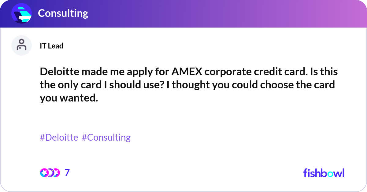 Deloitte made me apply for AMEX corporate credit c... | Fishbowl