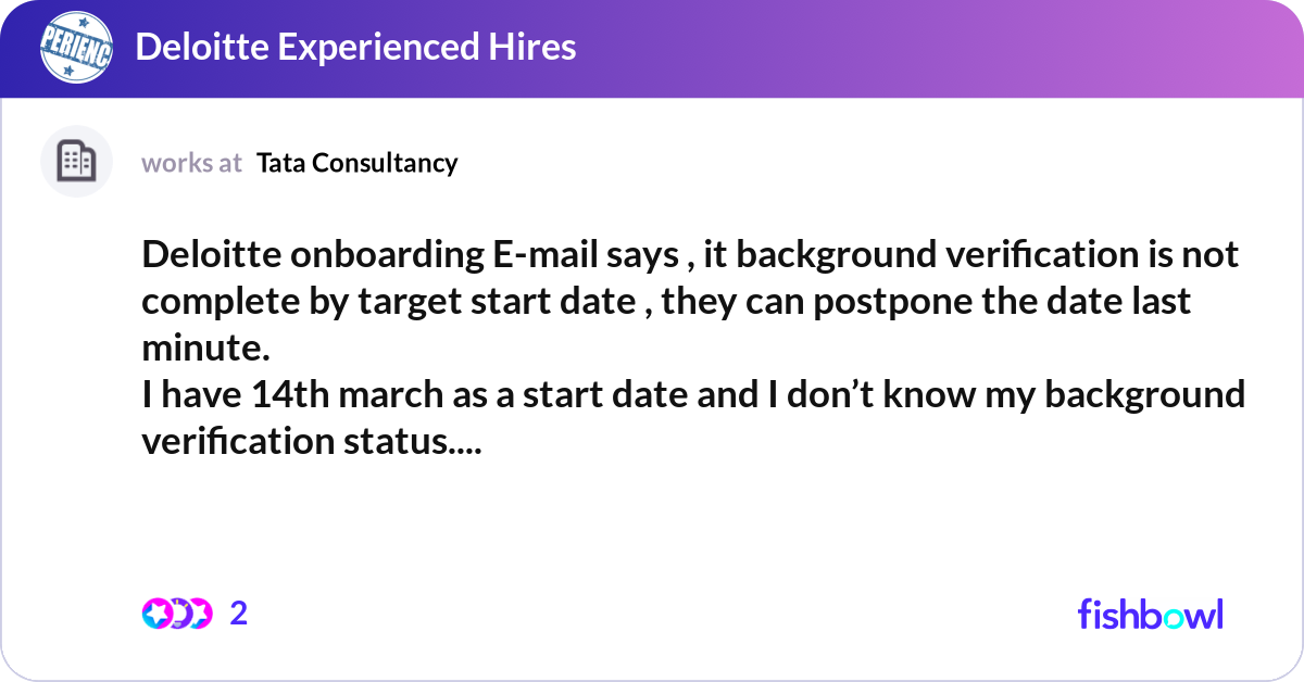Deloitte onboarding E-mail says , it background ve... | Fishbowl