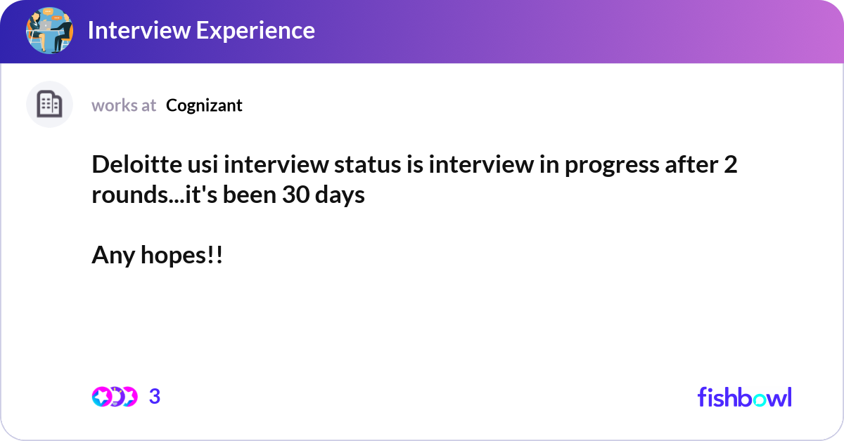 Deloitte usi interview status is interview in prog... | Fishbowl