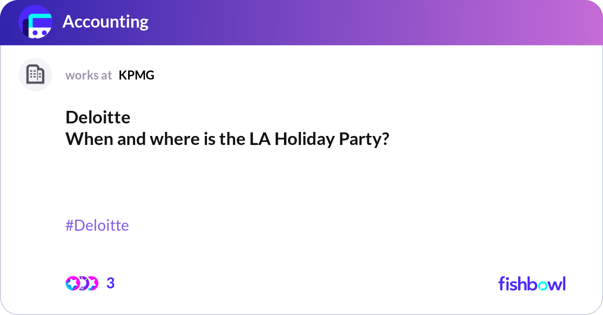 Deloitte When and where is the LA Holiday Party? | Fishbowl