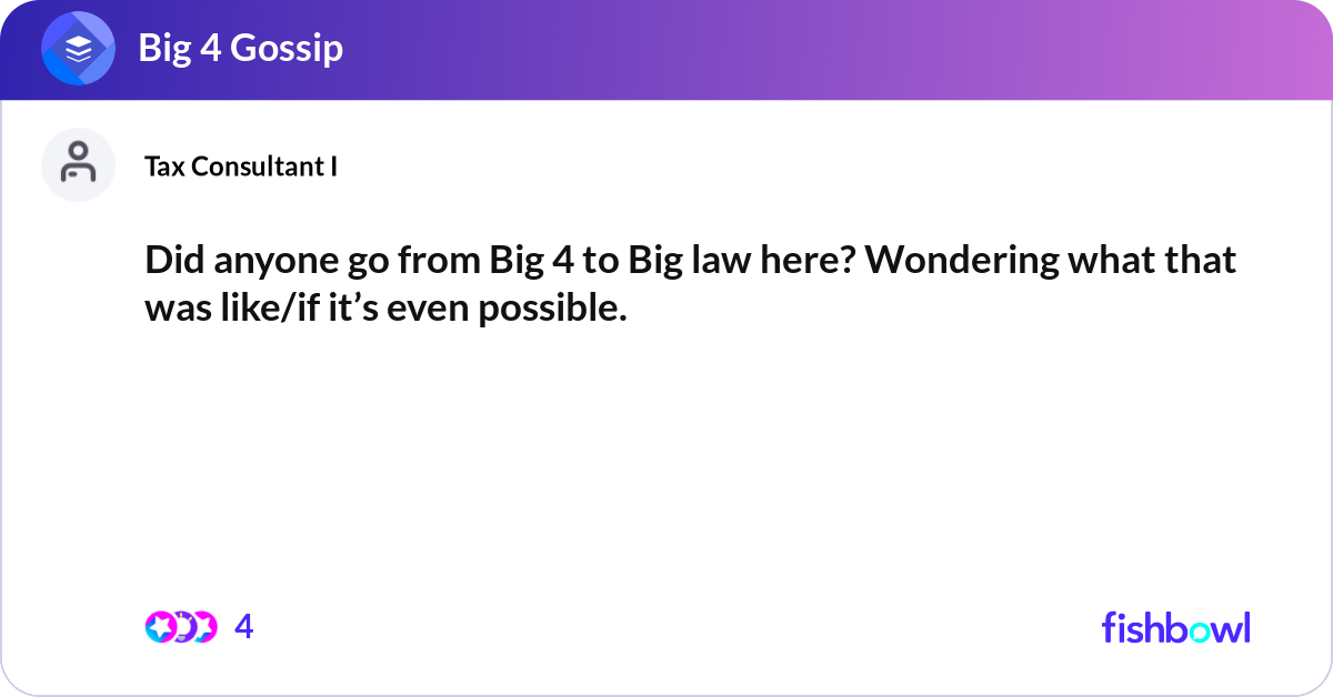 Did anyone go from Big 4 to Big law here? Wonderin... | Fishbowl