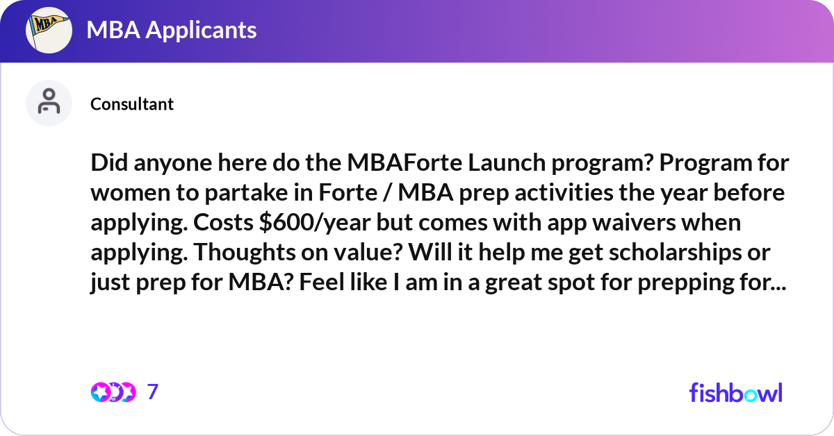 Did anyone here do the MBAForte Launch program? Pr... | Fishbowl
