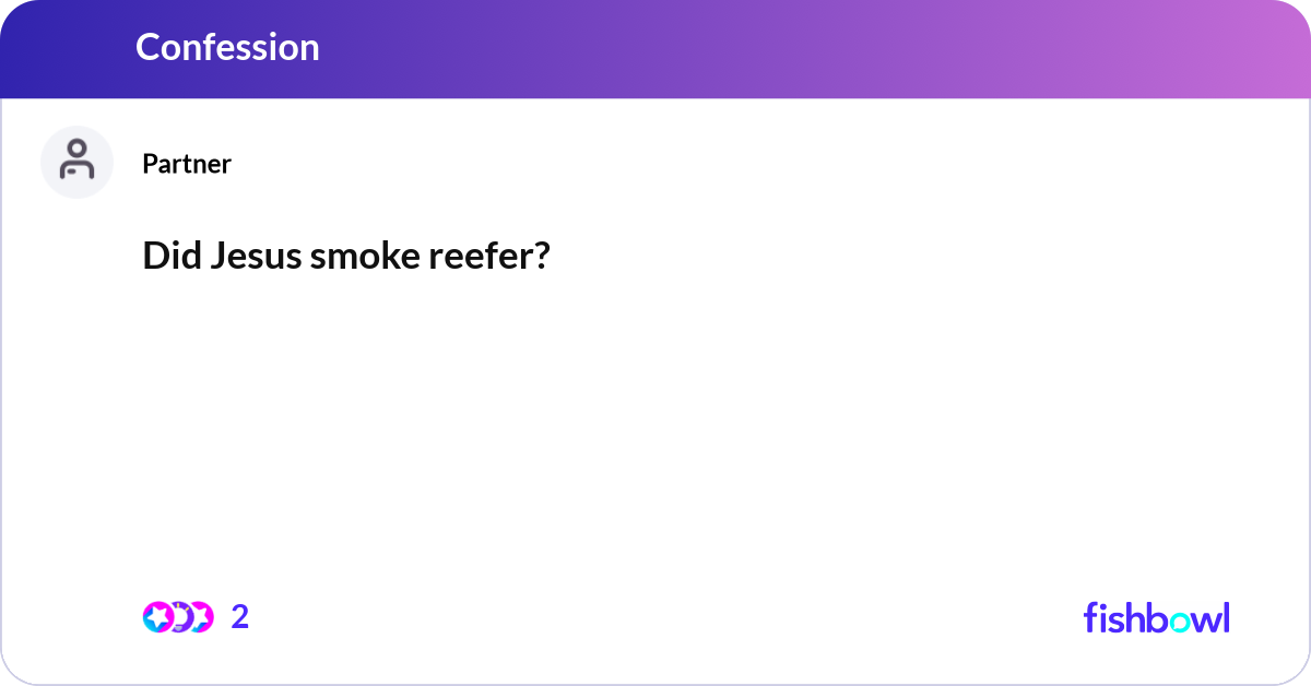 Did Jesus smoke reefer? | Fishbowl