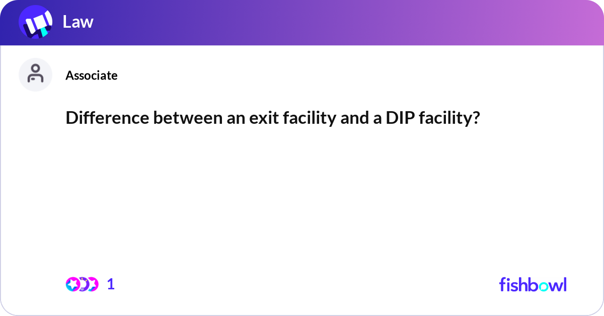 Difference between an exit facility and a DIP faci... | Fishbowl