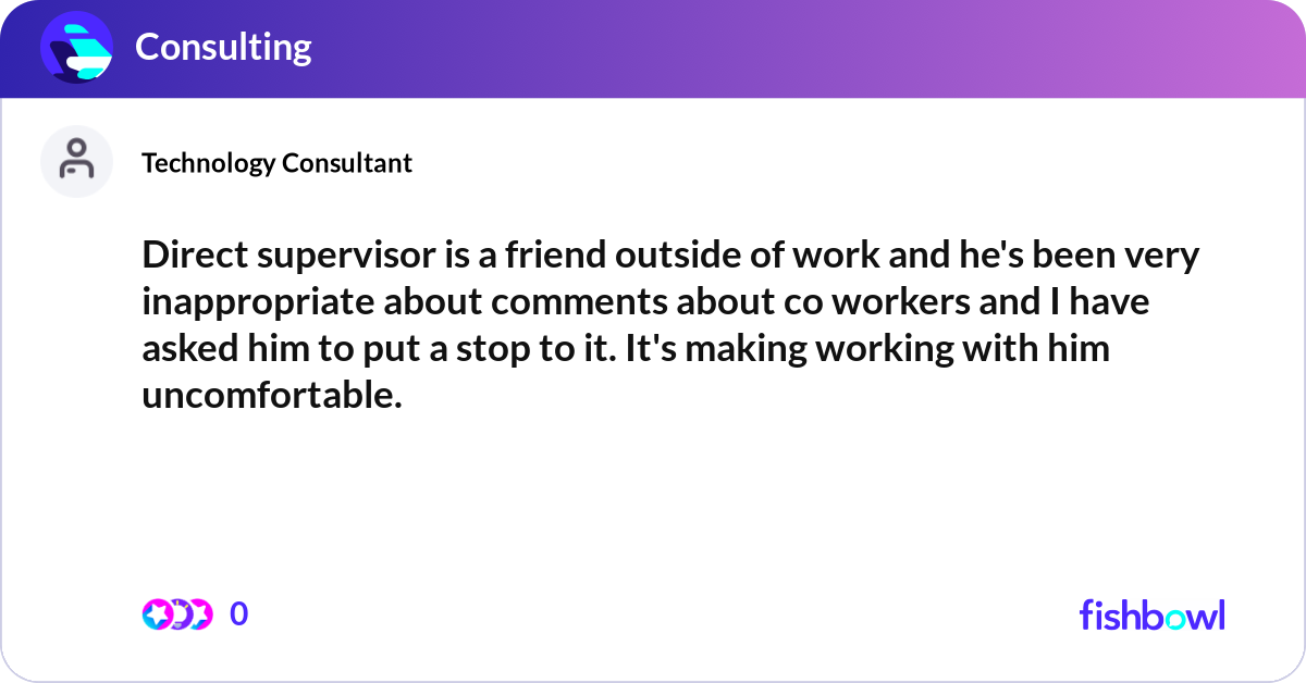 Direct supervisor is a friend outside of work and ... | Fishbowl