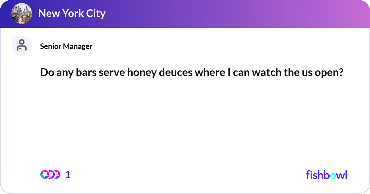 Do any bars serve honey deuces where I can watch t... | Fishbowl