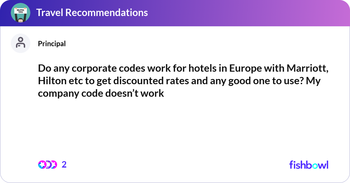Do any corporate codes work for hotels in Europe w... | Fishbowl