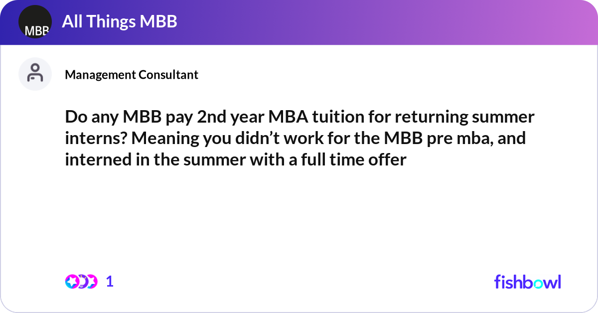 Do any MBB pay 2nd year MBA tuition for returning ... | Fishbowl