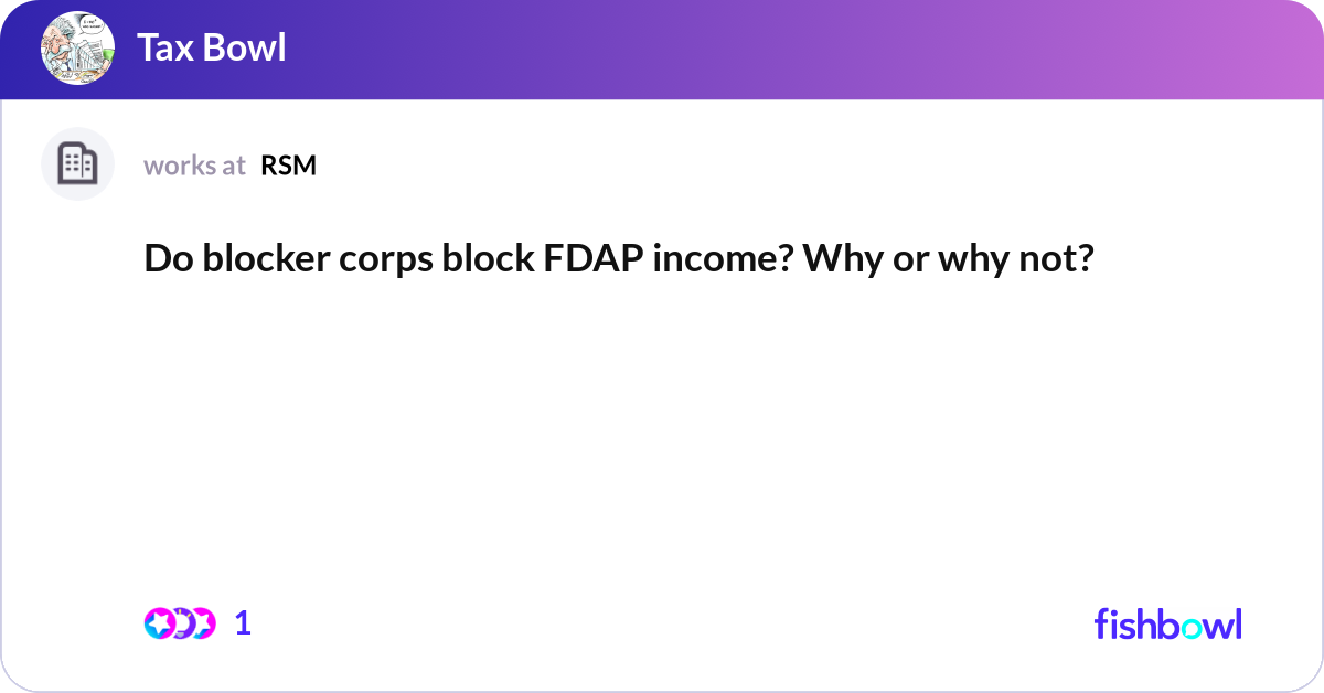 Do blocker corps block FDAP income? Why or why not... | Fishbowl