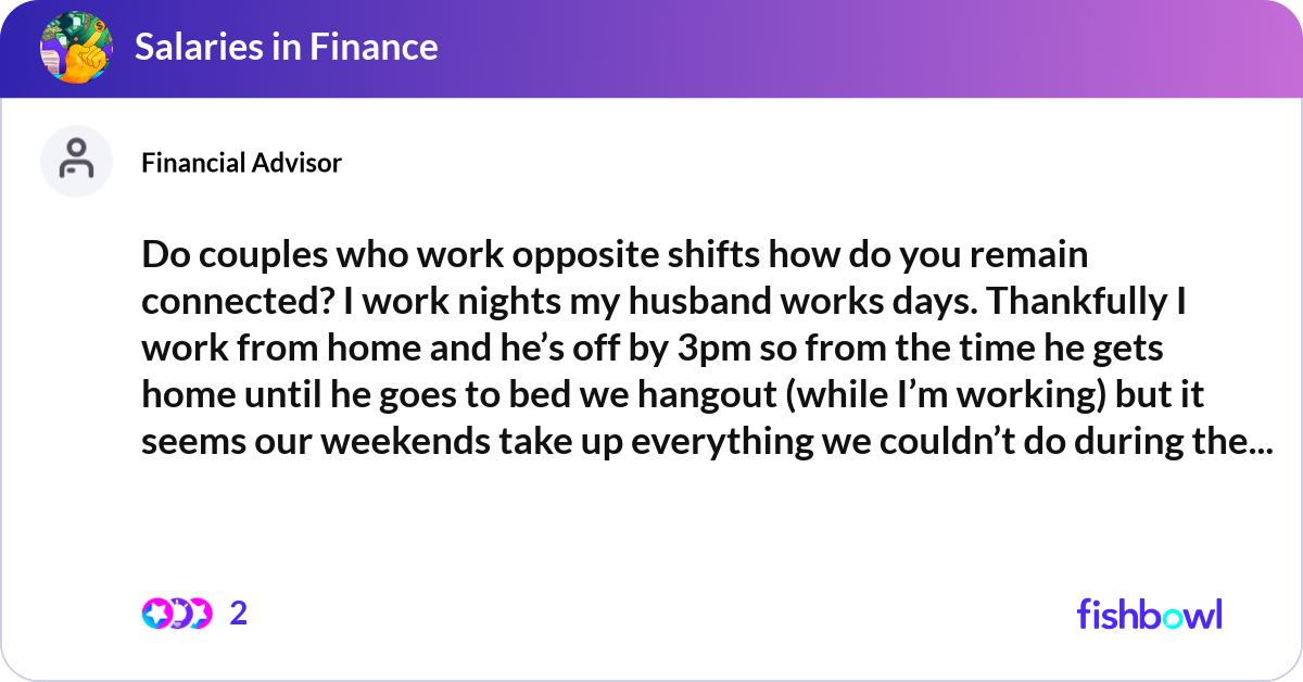 Do couples who work opposite shifts how do you rem... | Fishbowl