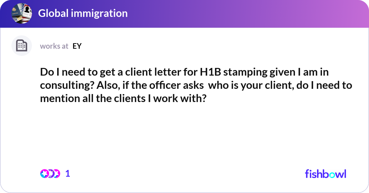 Do I need to get a client letter for H1B stamping ... | Fishbowl