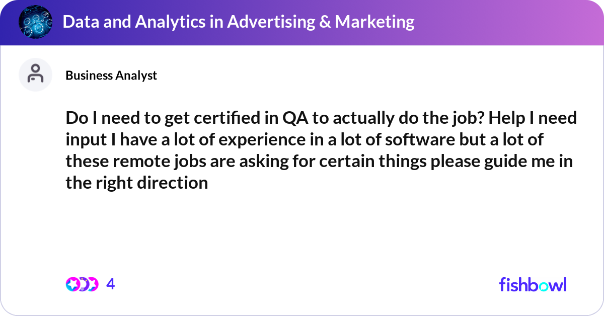 Do I need to get certified in QA to actually do th... | Fishbowl