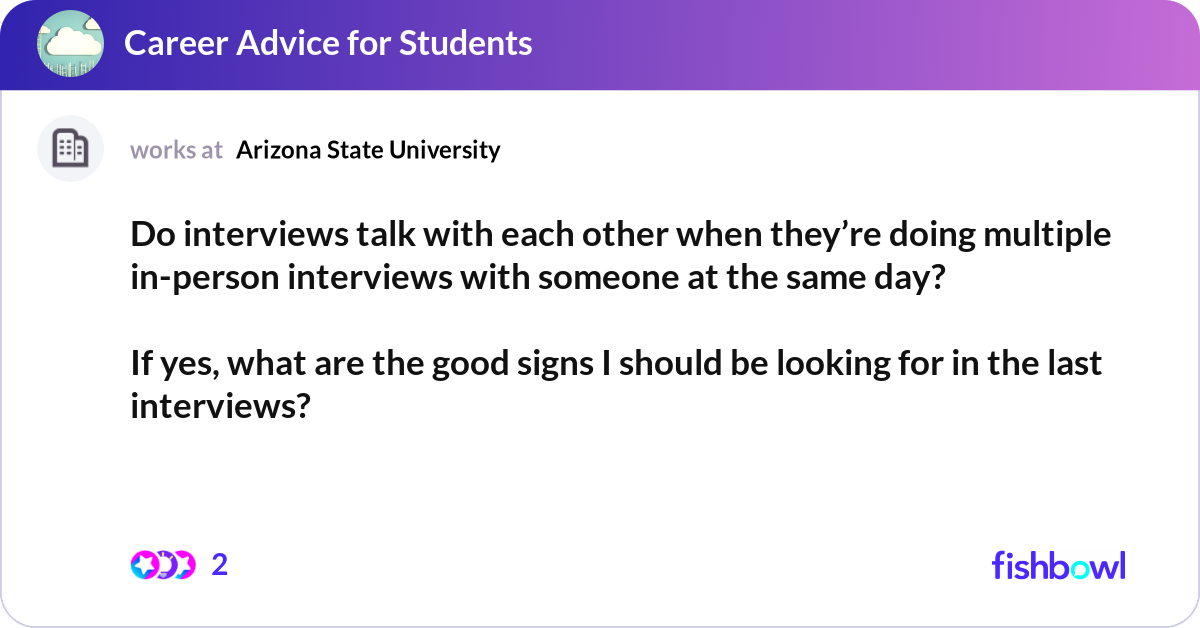 Do interviews talk with each other when they’re do... | Fishbowl