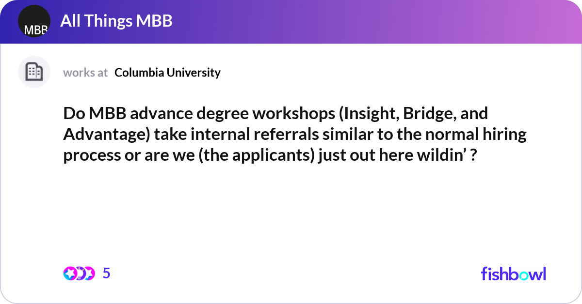 Do MBB advance degree workshops (Insight, Bridge, ... | Fishbowl