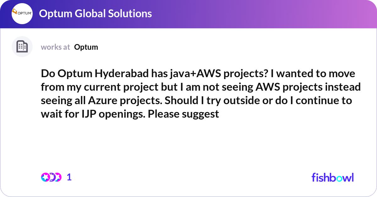 Do Optum Hyderabad has java+AWS projects? I wanted... | Fishbowl