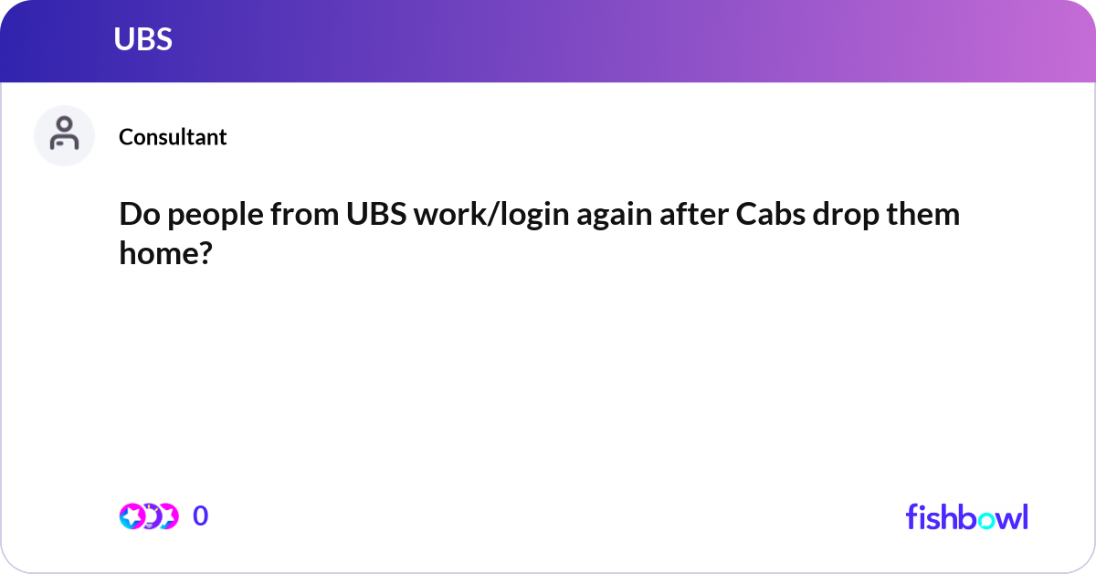 Do people from UBS work/login again after Cabs dro... | Fishbowl
