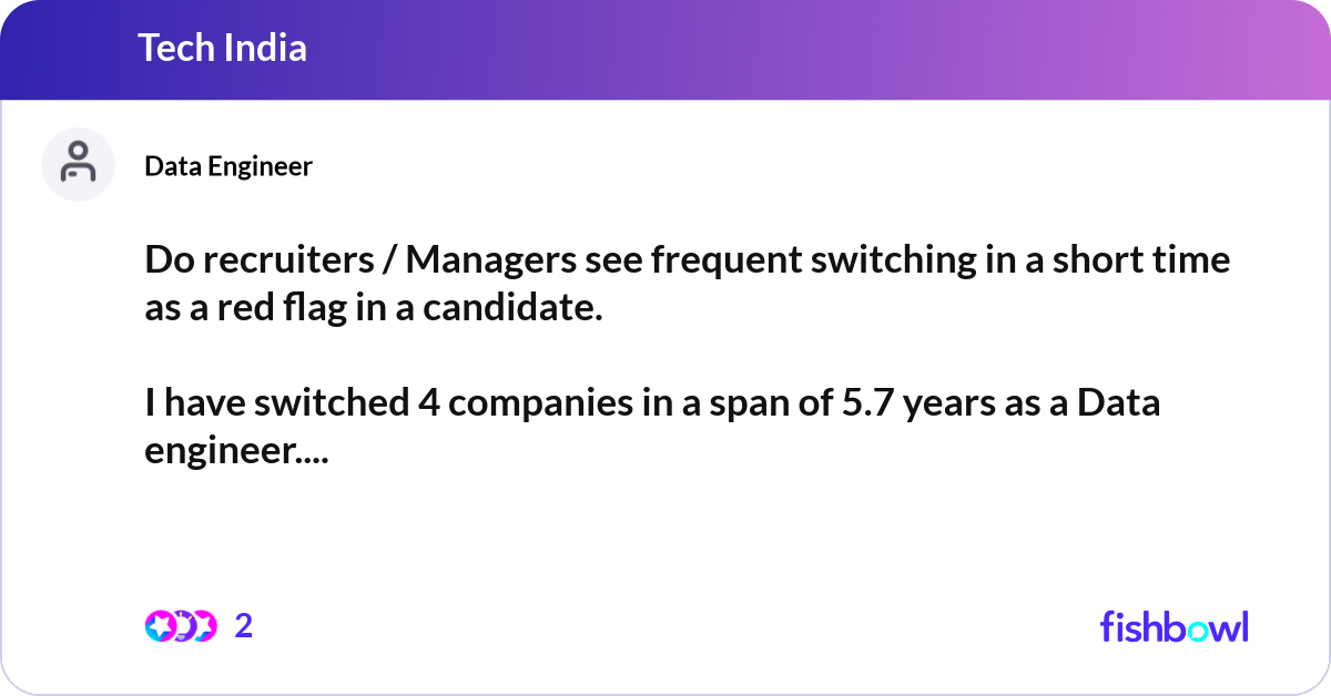 Do recruiters / Managers see frequent switching in... | Fishbowl