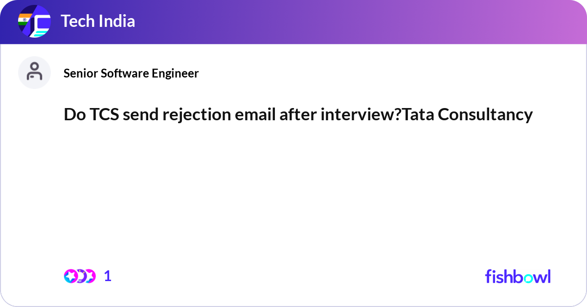 Do TCS send rejection email after interview?Tata C... | Fishbowl