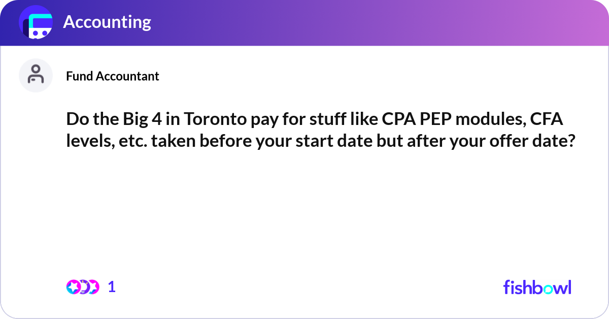 Do the Big 4 in Toronto pay for stuff like CPA PEP... | Fishbowl