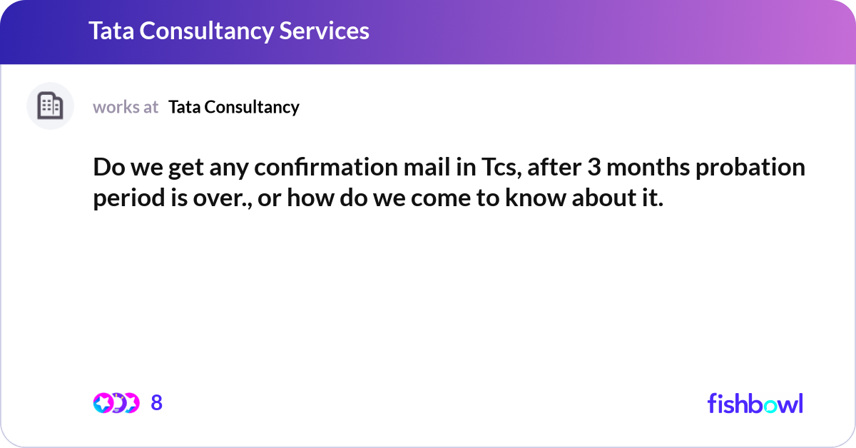 Do we get any confirmation mail in Tcs, after 3 mo... | Fishbowl
