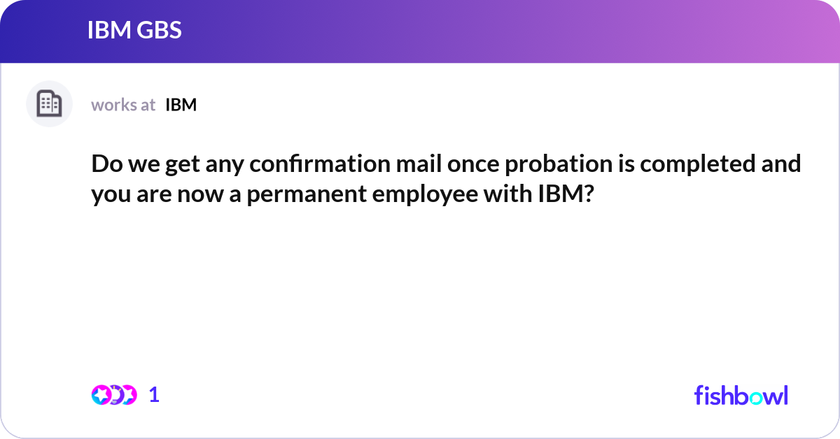 Do we get any confirmation mail once probation is ... | Fishbowl