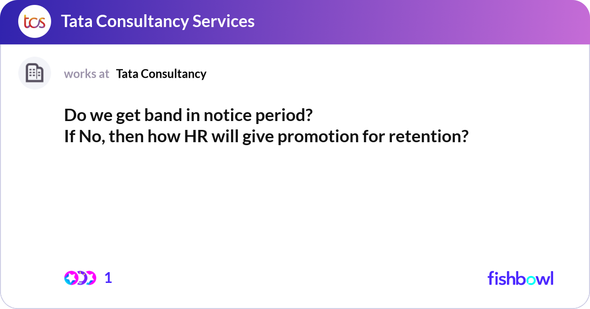 Do we get band in notice period? If No, then how H... | Fishbowl