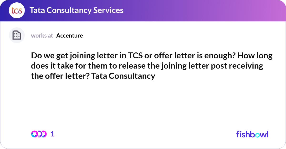 Do we get joining letter in TCS or offer letter is... | Fishbowl