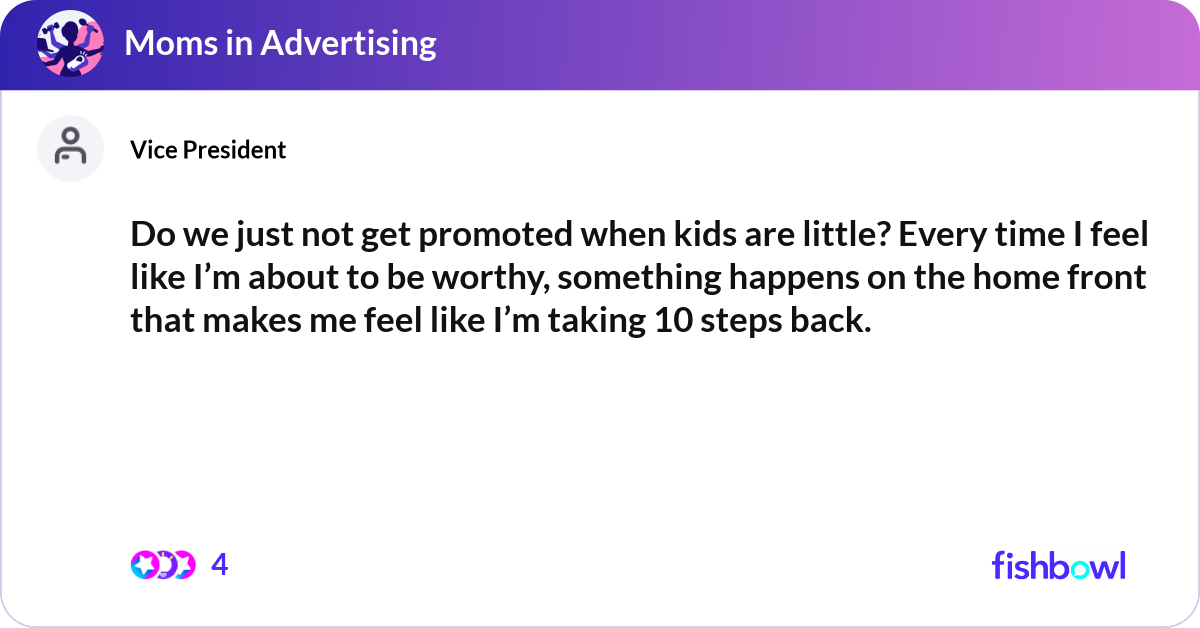 Do we just not get promoted when kids are little? ... | Fishbowl