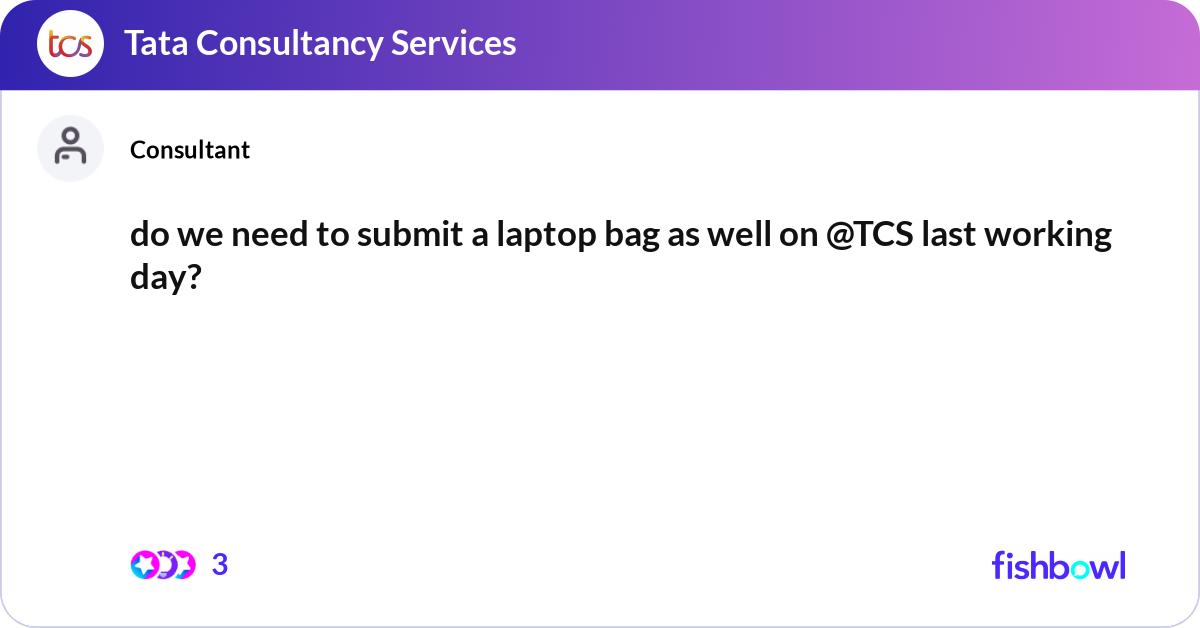 do we need to submit a laptop bag as well on @TCS ... | Fishbowl