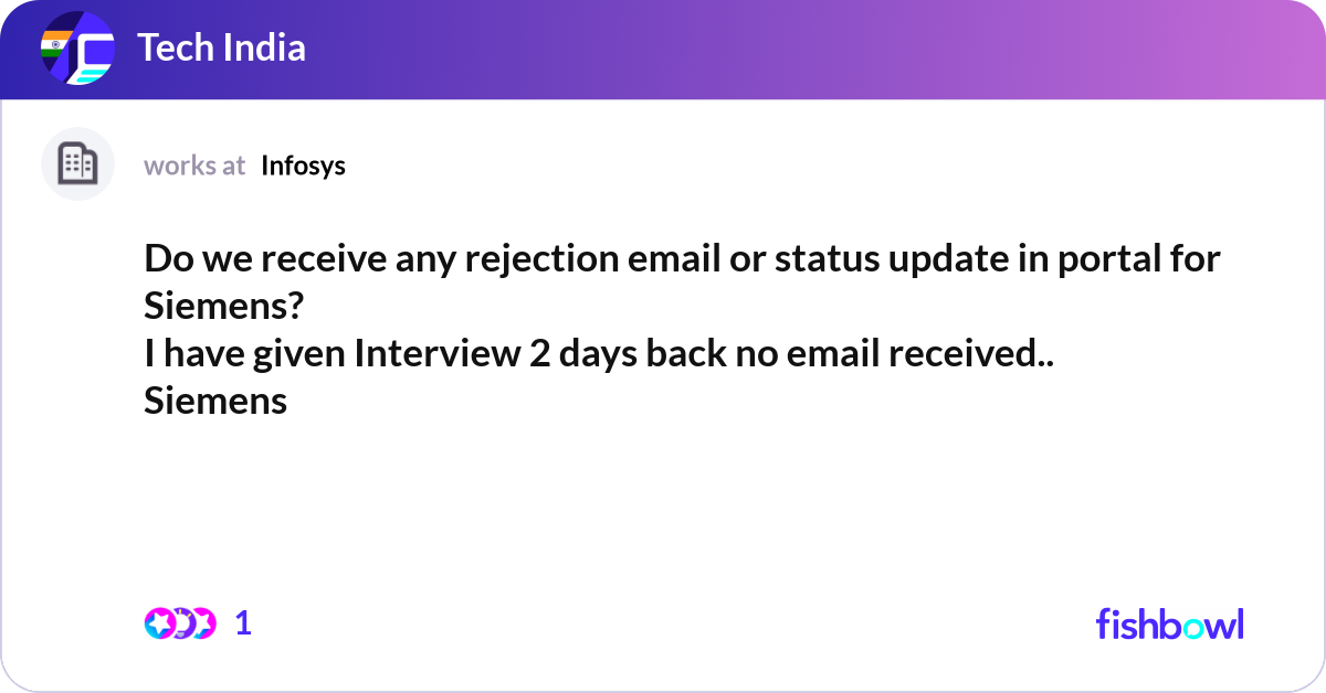 Do we receive any rejection email or status update... | Fishbowl