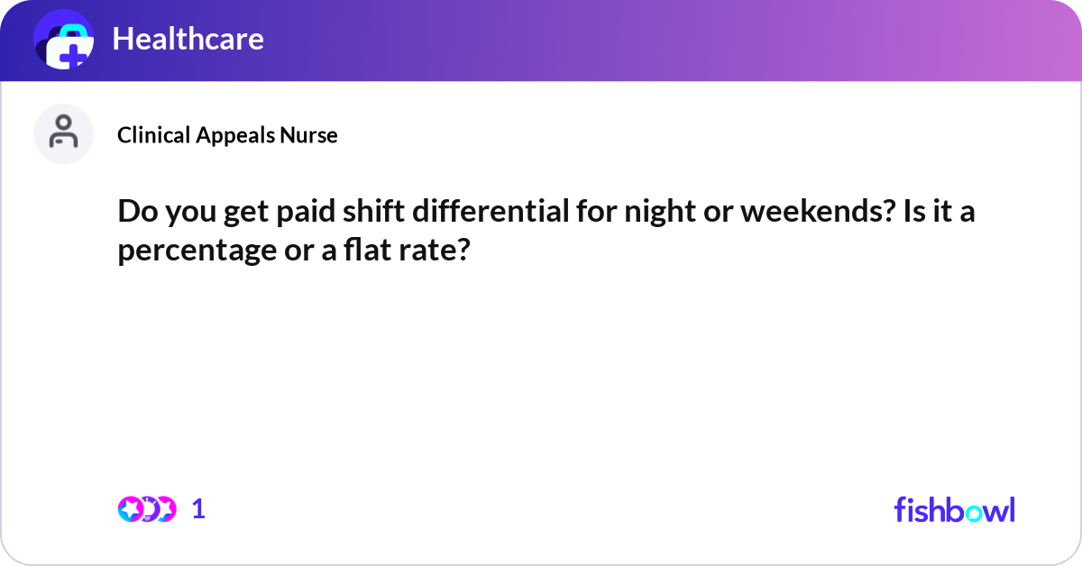 Do you get paid shift differential for night or we... | Fishbowl