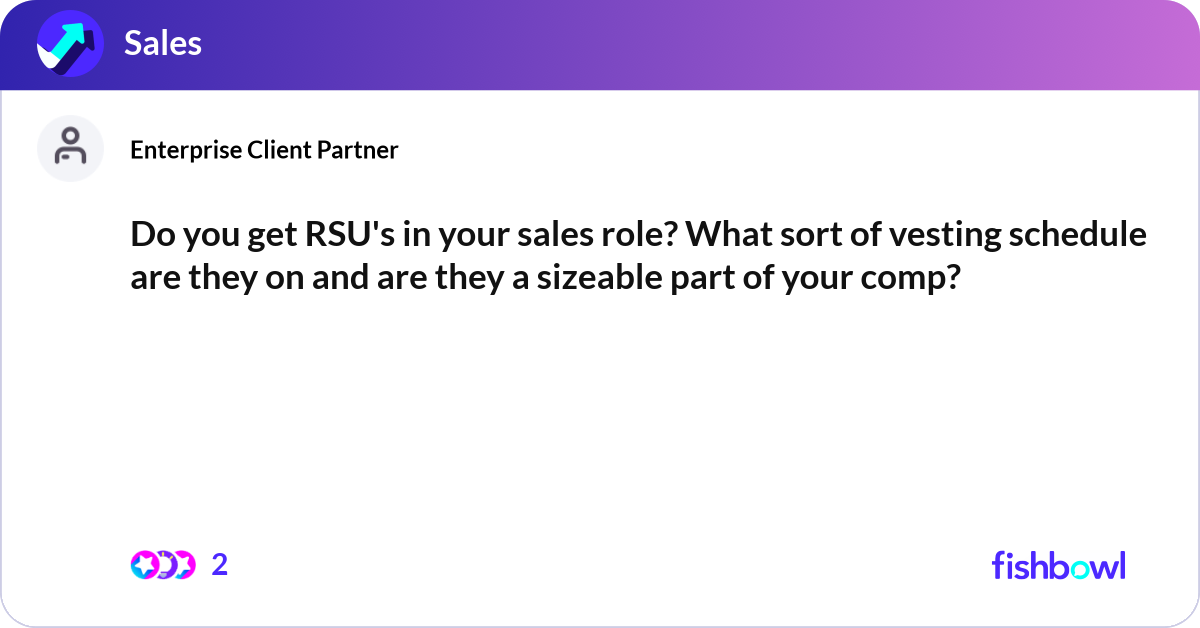 Do you get RSU's in your sales role? What sort of ... | Fishbowl