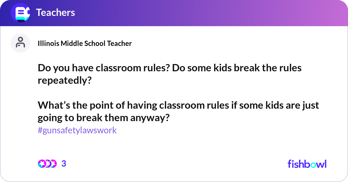 Do you have classroom rules? Do some kids break th... | Fishbowl