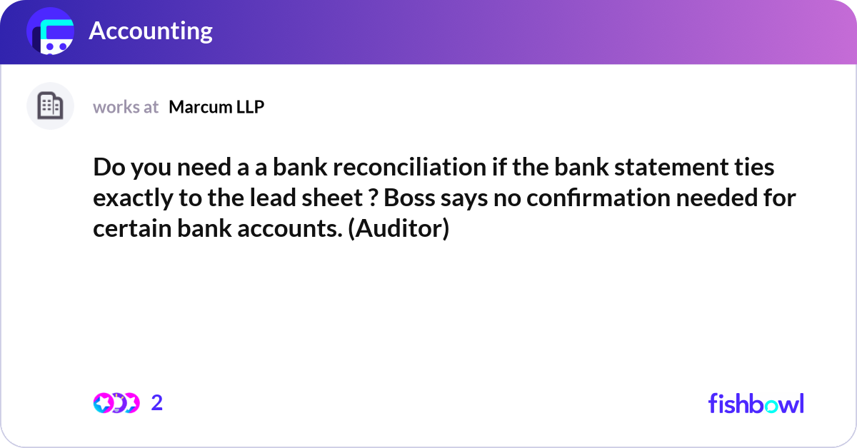 Do you need a a bank reconciliation if the bank st... | Fishbowl