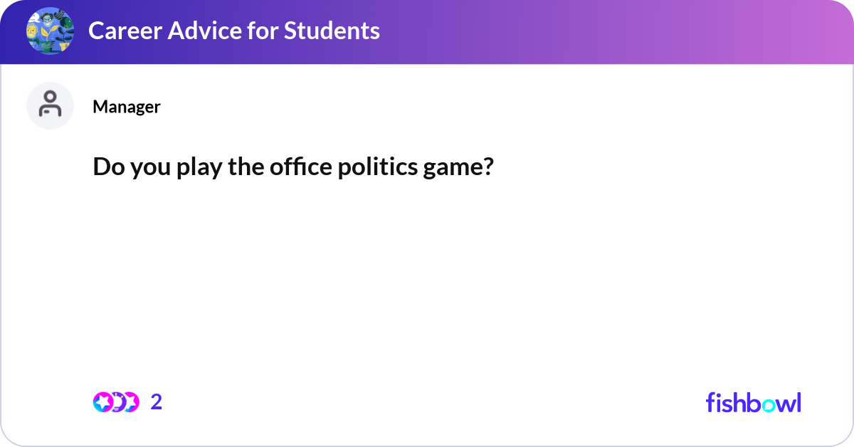 Do you play the office politics game? | Fishbowl