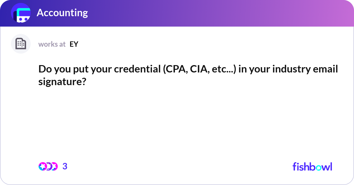 Do you put your credential (CPA, CIA, etc...) in y... | Fishbowl
